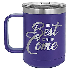 THE BEST IS YET TO COME Purple 15 oz Coffee Cup w/Slide Top Lid | Insulated Travel Coffee Mug | Birthday Or Christmas Gift Ideas From Women or Men | Compare To Yeti Rambler | ONLYGIFTS.COM