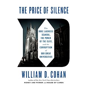 The Price of Silence: The Duke Lacrosse Scandal, the Power of the Elite, and the Corruption of Our Great Universities