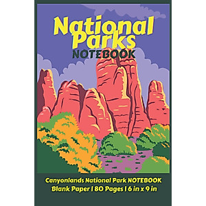 National Parks Notebook: Canyonlands National Park NOTEBOOK Blank Paper | 80 Pages | 6 in x 9 in