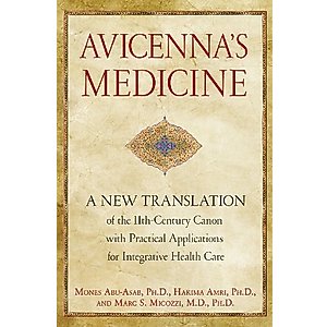 Avicenna's Medicine: A New Translation of the 11th-Century Canon with Practical Applications for Integrative Health Care