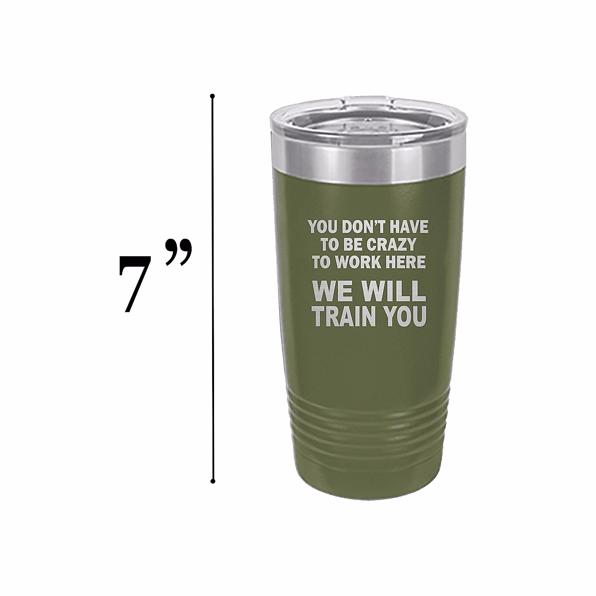 Rogue River Tactical Funny Sarcastic Office Work 20 Oz. Travel Tumbler Mug Cup w/Lid Vacuum Insulated Hot or Cold You Don't Have To Be Crazy To Work Here We Will train You (Green)