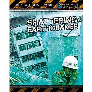 Shattering Earthquakes (Heinemann InfoSearch: Awesome Forces of Nature)