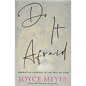 Do It Afraid: Embracing Courage in the Face of Fear