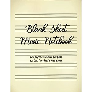 Blank sheet music notebook: Music Note Cover, 6 Staves, Music Manuscript Paper,Staff Paper,Musicians Notebook, Vintage Sheet Music Cover