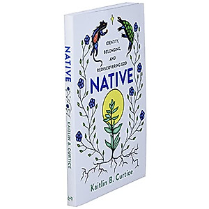 Native: Identity, Belonging, and Rediscovering God
