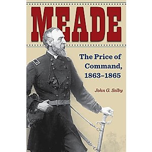 Meade: The Price of Command, 1863–1865 (Civil War Soldiers and Strategies)