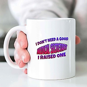Medical Secretary Graduation Gift for Parents - Father or - 11 Oz White Ceramic Coffee Mug