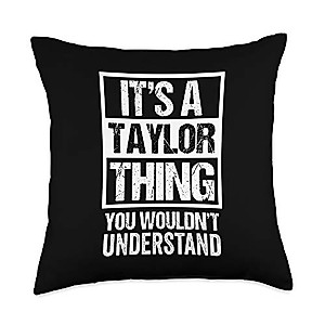 Funny Taylor Family Name Designs It's A Taylor Thing You Wouldn't Understand-Family Name Throw Pillow, 18x18, Multicolor