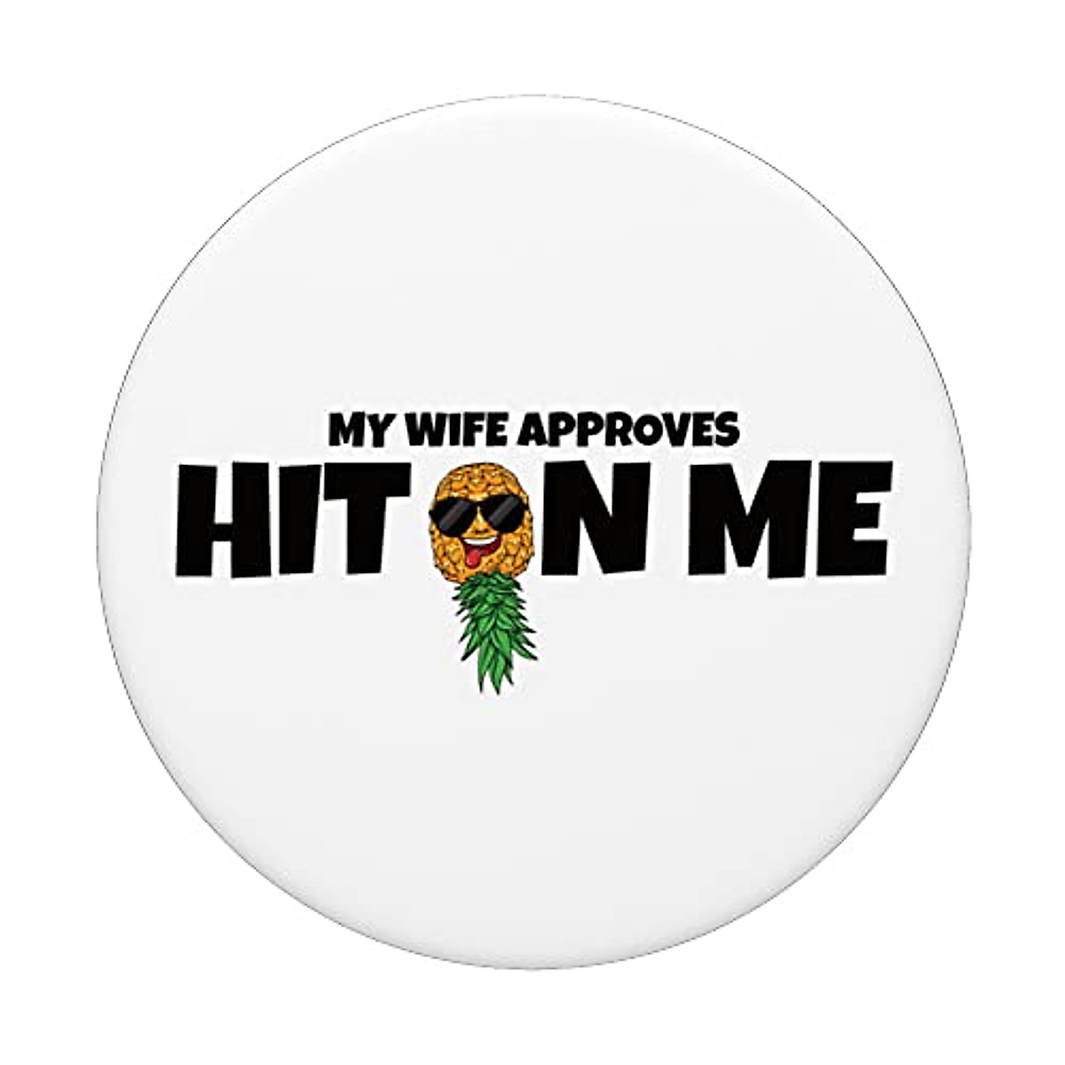 Hit On Me My Wife Approves Swinger Pineapple Men PopSockets Swappable PopGrip