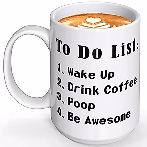 To Do List Wake Up Drink Coffee Poop Be Awesome -15 Oz Funny Novelty Coffee Mug, Funny Gifts Coffee Mugs for Women, Motivational Mug - Coffee Mug Tea Cup White