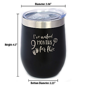 Waited 9 Months - Wine Tumbler Glass with Sliding Lid - Stainless Steel Insulated Cup - New Mom Push Gifts - Black