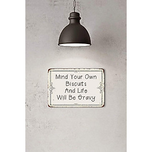 Mind Your Own Biscuits and Life Will Be Gravy 20X30 cm Metal Retro Look Decoration Crafts Sign for Home Kitchen Bathroom Farm Garden Garage Inspirational Quotes Wall Decor