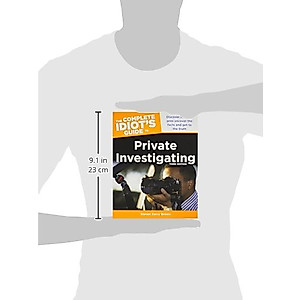 The Complete Idiot's Guide to Private Investigating, Third Edition: Discover How the Pros Uncover the Facts and Get to the Truth
