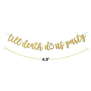 Till Death Do Us Party Gold Glitter Banner Sign Garland Pre-strung for Engagement Party Couples Shower Wedding Decorations