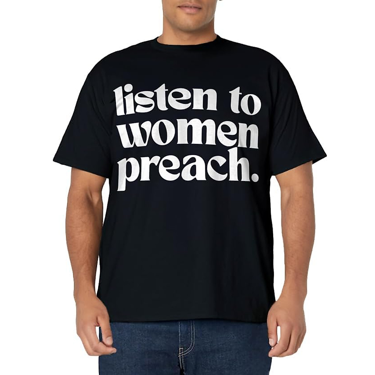 Listen To Women Preach Funny T-Shirt