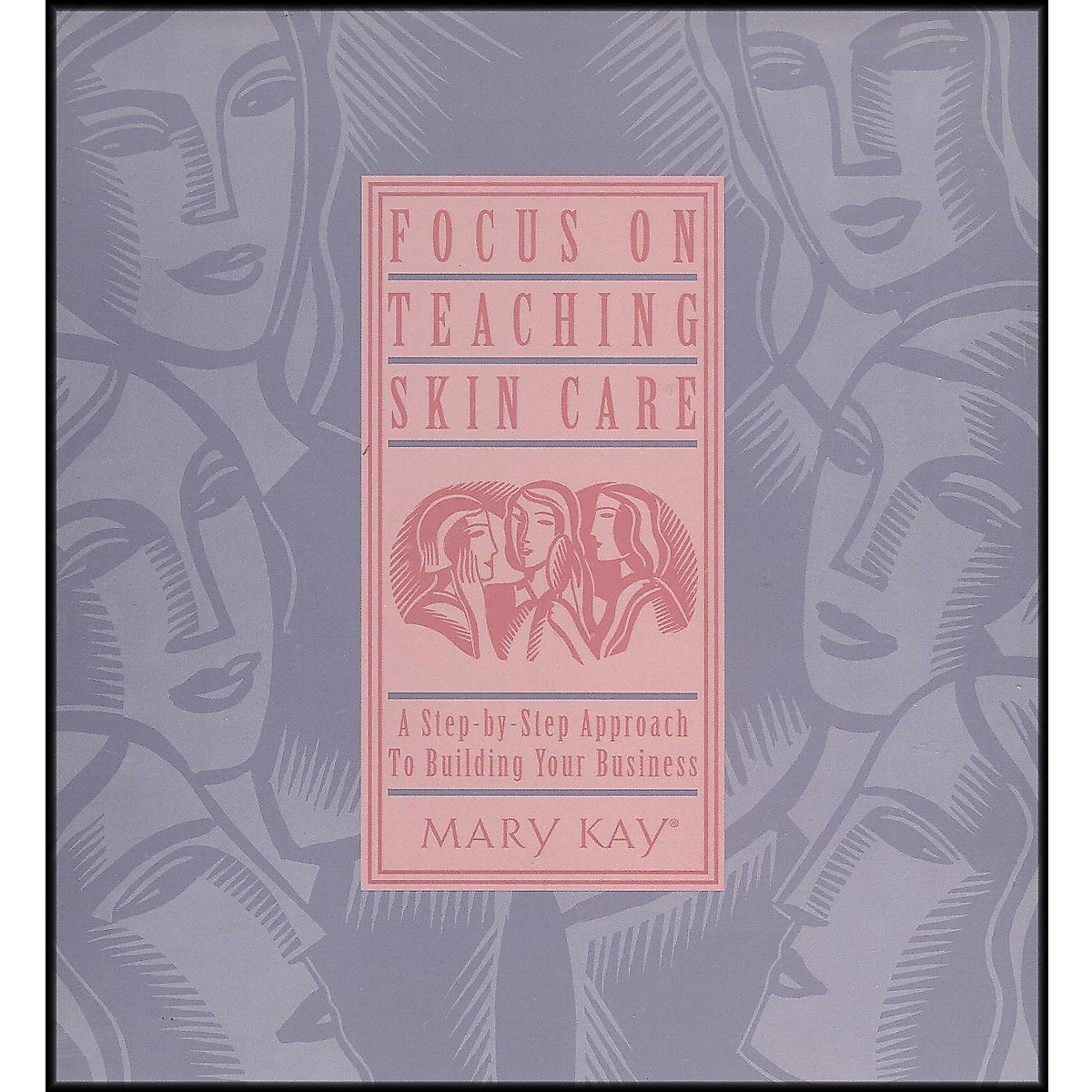 Mary Kay's Focus on Teaching Skin Care Kit: A Step-by-Step Approach To Building Your Business [Includes 1 VHS Video, 1 Audio Cassettes, Workbook, Sample Class Presentation Booklet)