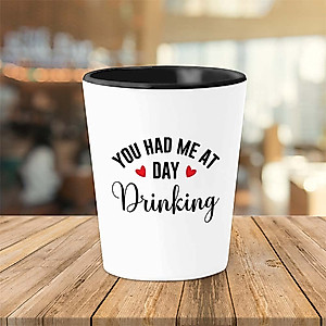 Bubble Hugs Adult Humor Shot Glass 11oz - You Had Me at Day Drinking - Drink Lover Wine Lover Drinking Drinker Lover Drunk
