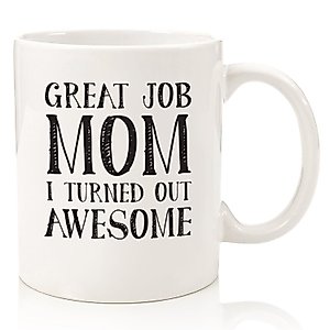Great Job Mom Funny Coffee Mug - Birthday Gifts for Mom, Women - Best Mom Gifts from Daughter, Son - Unique Gag Gift Idea from Child, Kids - Cool Bday Present for Mother - Novelty Mom Mug, Cup