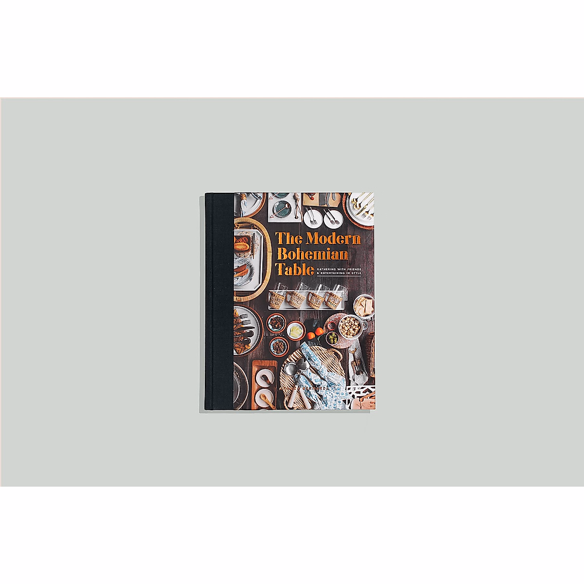 The Modern Bohemian Table: Gathering with Friends and Entertaining in Style