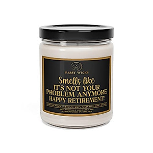 Smells Like It's Not Your Problem Anymore Happy Retirment Candle, Funny Retirement Candle, Funny Retirement Gift for Men Women, Best Retirement Gifts, Cool Retirement Gift