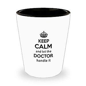For Doctor Keep Calm And Let The Doctor Handle It Funny Witty Gag Ideas Drinking Shot Glass Shooter Birthday Stocking Stuffer