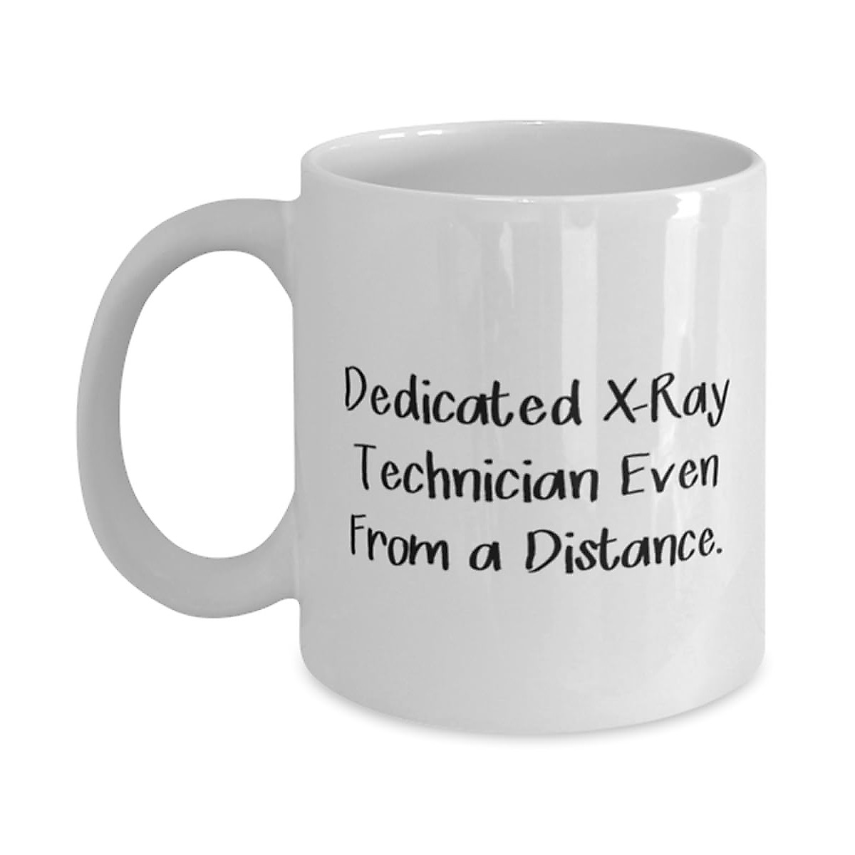 Special X-ray technician Gifts, Dedicated X-Ray Technician Even From a, Birthday 11oz 15oz Mug For X-ray technician from Friends, Radiology, Ultrasound, MRI, Medical imaging, Xray technologist