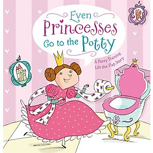 Even Princesses Go to the Potty: A Potty Training Life-the-Flap Story