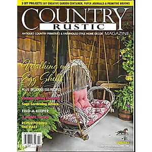 COUNTRY RUSTIC MAGAZINE, WALKING ON EGG SHELLS SPRING, 2020 VOL. 15 NO.4