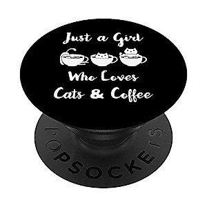 Just A Girl Who Loves Coffee & Cats Cat Lover Birthday Gift PopSockets PopGrip: Swappable Grip for Phones & Tablets
