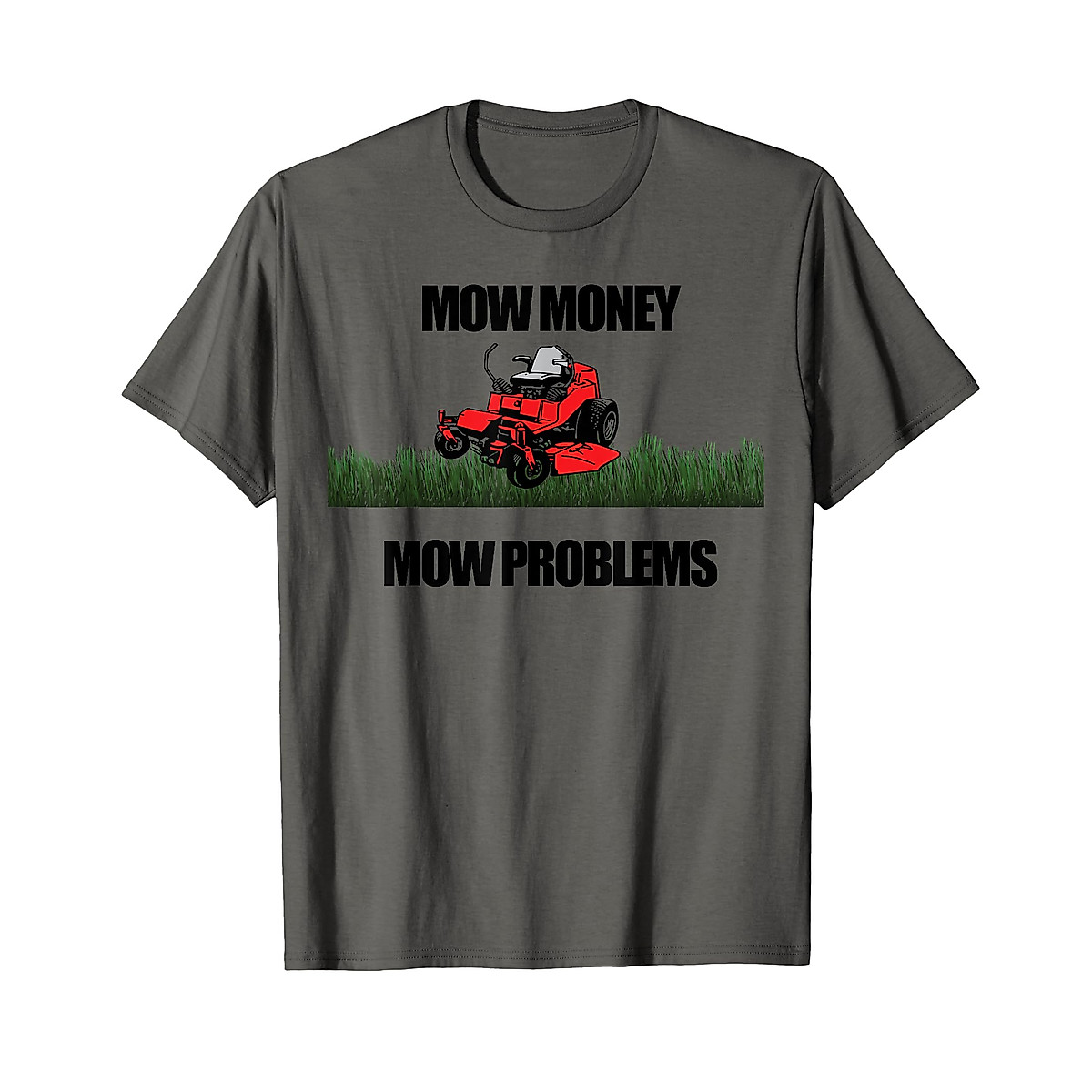 Mow Money Mow Problems Zero Turn Riding Lawn Mower Shirt T-Shirt