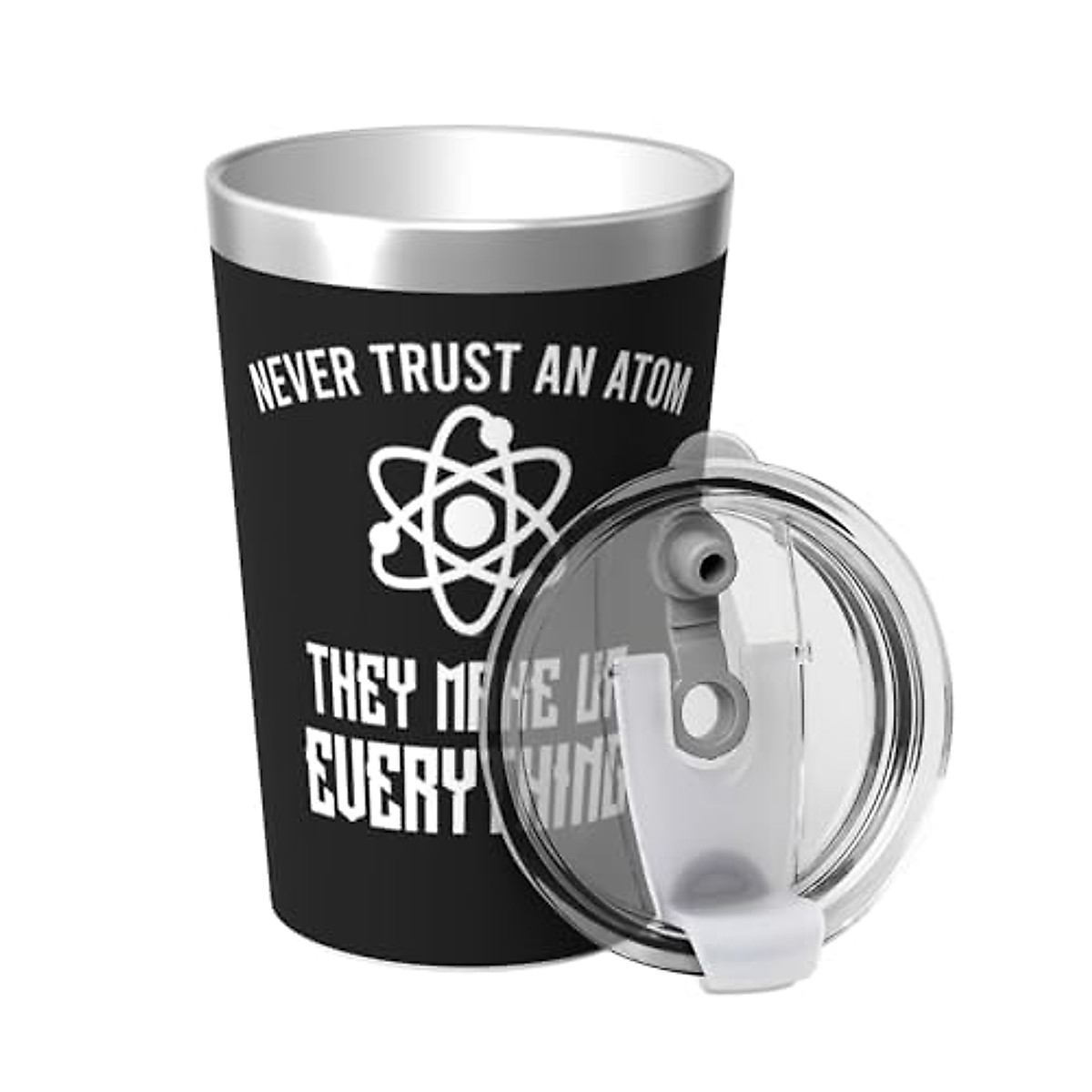 Never-Trust-An-Atom-They-Make-Up-Everything-Science - Insulated Tumblers with Lid 12 oz Travel Coffee Mug Stainless Steel Vacuum Thermos Cup Leak Proof Reusable Double Walled Coffee Tumbler Cup-EE