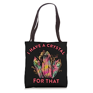 I Have a Crystal for That Chakras Spiritual Energy Balance Tote Bag