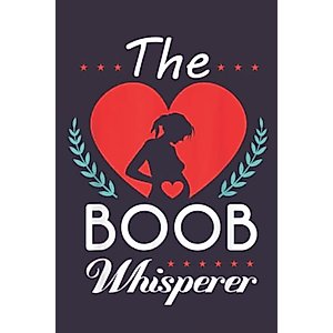The Boob Whisperer Notebook: - 6 x 9 inches with 110 pages