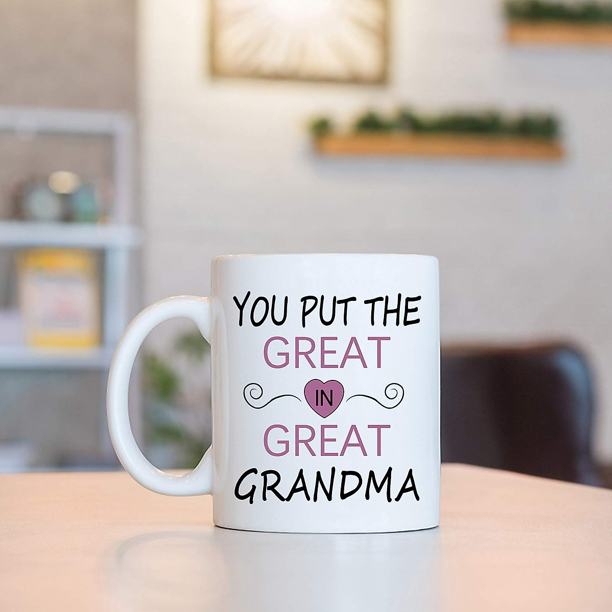 Great Grandma Mug You Put The Great In Great Grandma Mug Grandma Coffee Mug Grandma Gifts Birthday Mothers Day Gifts for Grandma from Grandson Granddaughter Grandchildren Grandkids 11 Ounce