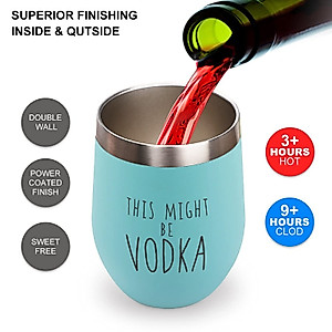 Lake Blue 12oz Non-Rust Steel Wine Tumbler This Might Be Vodka Insulated Wine Glass with Sliding Lid, Funny Wine Cup for Champaign, Cocktail, Beer