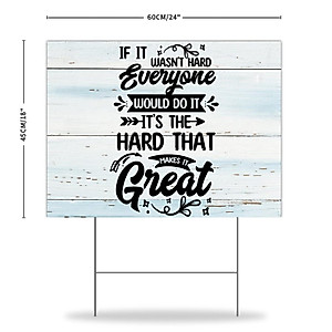 Lawn Garden Sign If It Wasn't Hard Everyone Would Do It It's The Hard That Makes It Great Yard Signs with Stakes Housewarming Gift Quotes for Garage Sales Rent Open House Construction 18"x24"