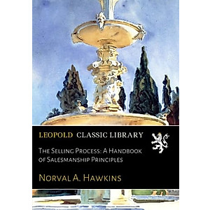 The Selling Process: A Handbook of Salesmanship Principles