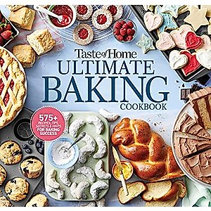 Taste of Home Ultimate Baking Cookbook: 575+ Recipes, Tips, Secrets and Hints for Baking Success