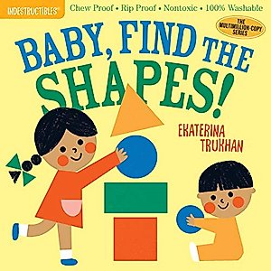 Indestructibles: Baby, Find the Shapes!: Chew Proof · Rip Proof · Nontoxic · 100% Washable (Book for Babies, Newborn Books, Safe to Chew)