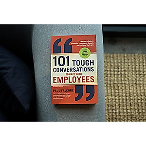 101 Tough Conversations to Have with Employees: A Manager's Guide to Addressing Performance, Conduct, and Discipline Challenges