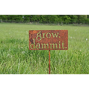Grow. Dammit. Metal Garden Stake 20 to 28 Inches Tall (Small 20", Naturally Rusted)