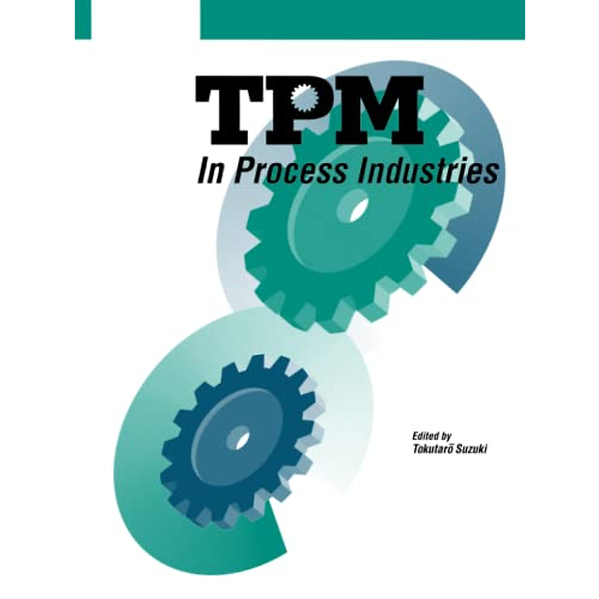 TPM in Process Industries (Step-By-Step Approach to TPM Implementation)