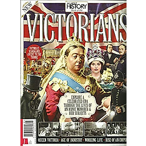 ALL ABOUT HISTORY BOOK OF THE VICTORIANS MAGAZINE, ISSUE, 2018 ISSUE, 03