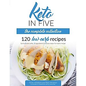 Keto in Five - The Complete Collection: 120 Low Carb Recipes. Up to 5 Net Carbs, 5 Ingredients & 5 Easy Steps for Every Recipe