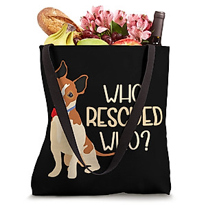 Who Rescued Adopt Don't Shop Animal Lovers Rescue Dog Tote Bag