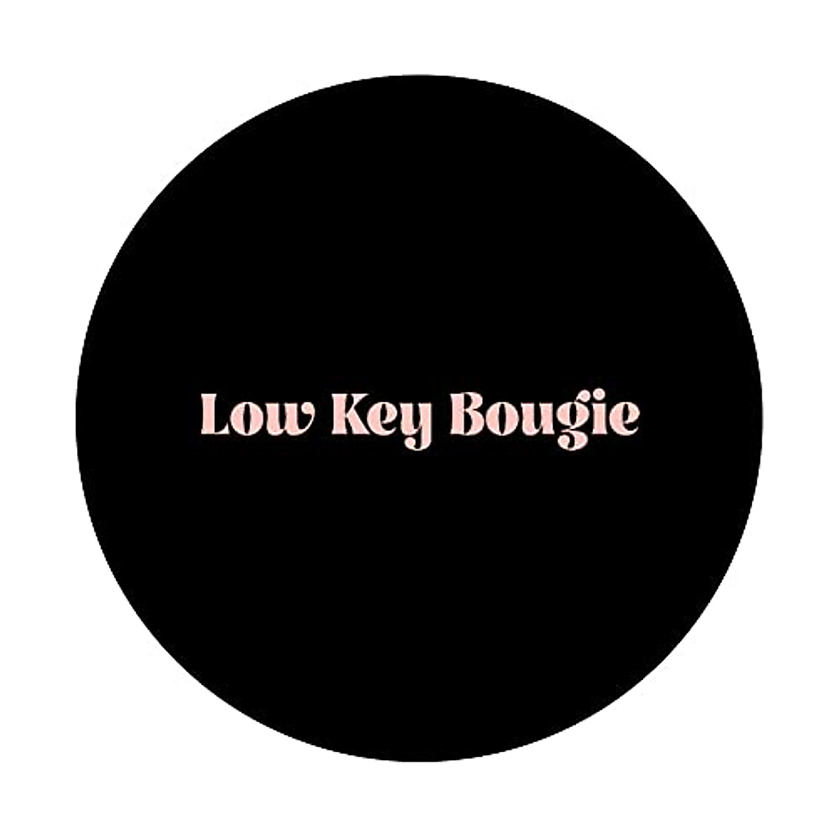Low Key Bougie Cute Bougie Apparel Low Key Bougie PopSockets Swappable PopGrip
