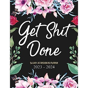 2023-2024 Get Shit Done Sweary Affirmations Planner: 2 Year (24 Month) Monthly Organizer Large 8.5 x 11 with Funny Cuss Word, Inspirational and ... To Do Lists, Habit Tracker, Important Dates
