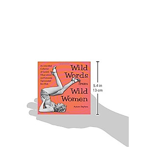 Wild Words from Wild Women: An Unbridled Collection of Candid Observations and Extremely Opinionated Bon Mots (Funny gift for friends)