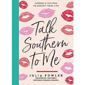 Talk Southern to Me: Stories & Sayings to Accent Your Life