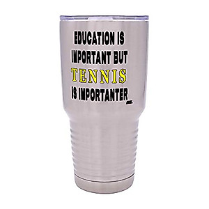 Rogue River Tactical Funny Tennis PLayer 30 Oz. Travel Tumbler Mug Cup w/Lid Education Important Gift Idea